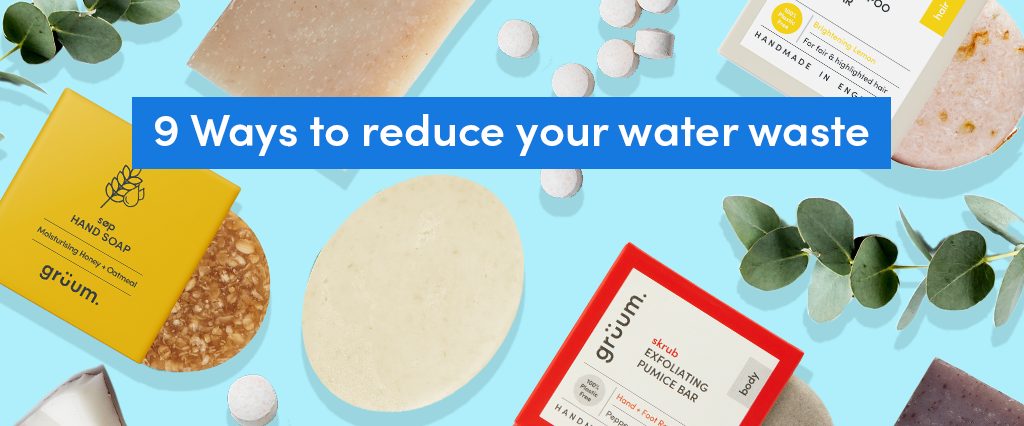 9 ways to reduce your water waste - grüum